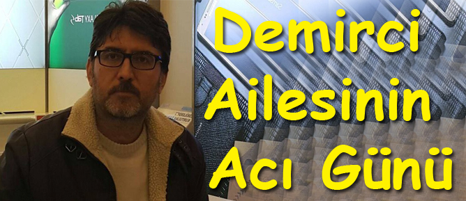 Demirci Ailesinin Acı Günü