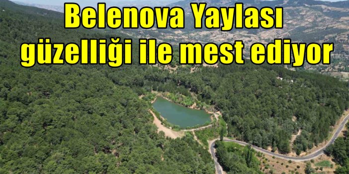 Aydın’ın Uludağ’ı Belenova Yaylası güzelliği ile mest ediyor